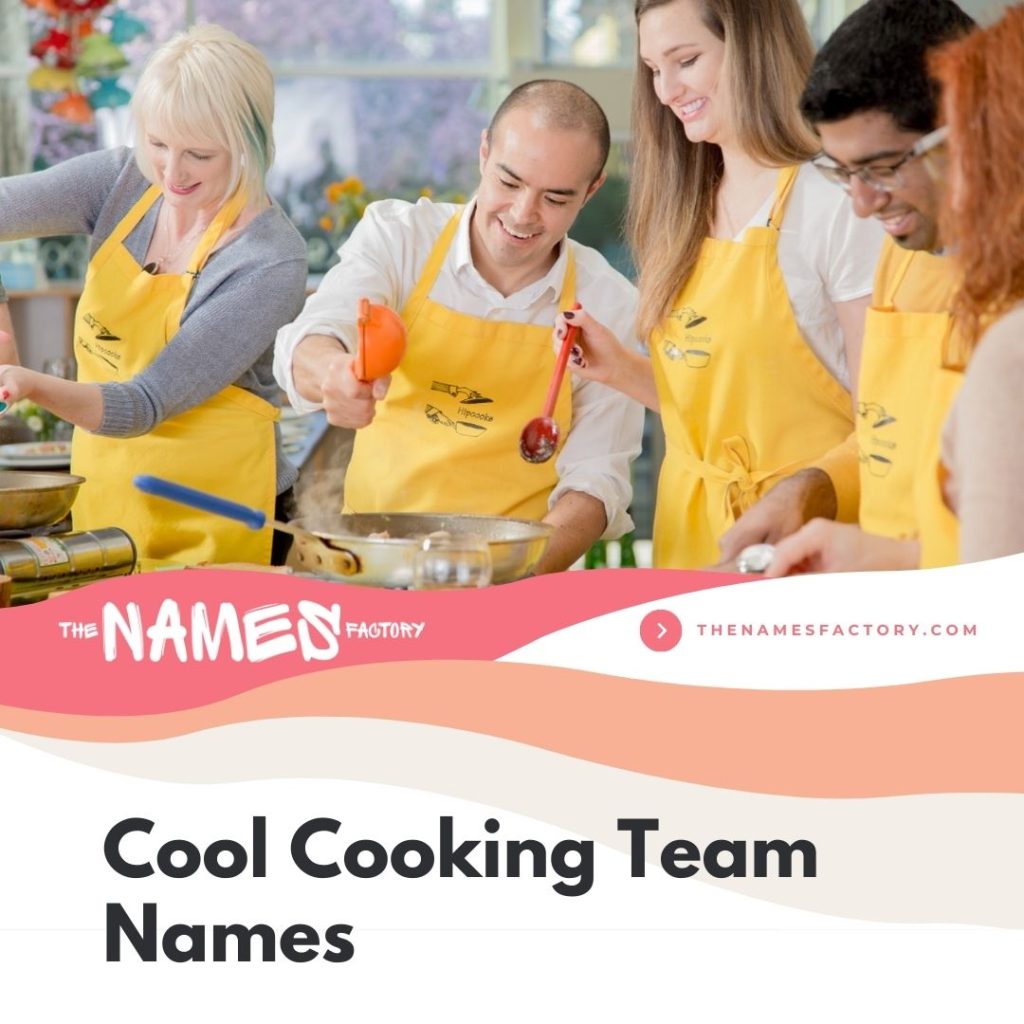 270 Best Cooking Team Names For Your Culinary Crew 270 Best Cooking Team Names For Your Culinary Crew