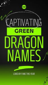 190+ Best Green Dragon Names for Your Projects