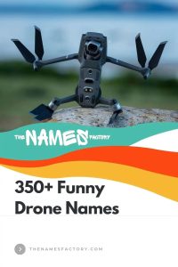 350+ Funny Drone Names for Flying Fun